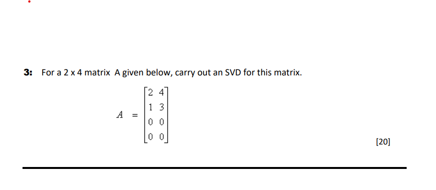 Solved 3: For a 2 x 4 matrix A given below, carry out an SVD | Chegg.com