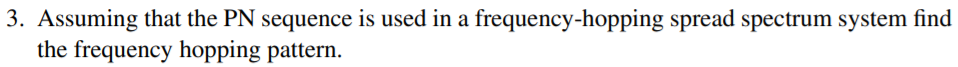 Solved A PN-sequence is generated using a linear feedback | Chegg.com