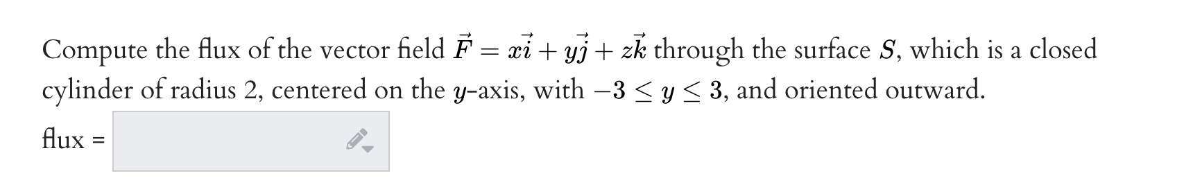 Solved = Compute the flux of the vector field F = xi + yž + | Chegg.com