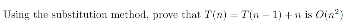 Solved Using the substitution method, prove that T(n) = T(n | Chegg.com