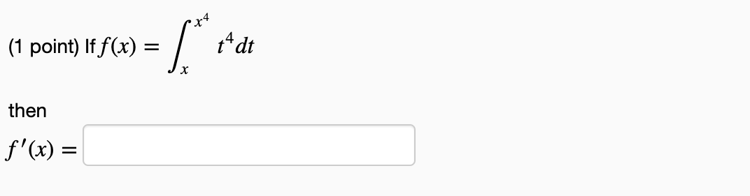 Solved (1 point) If f(x) = 1.19 dt then f'(x) = = | Chegg.com