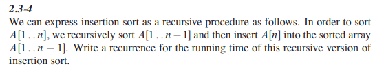 Solved 2.3-4 We can express insertion sort as a recursive | Chegg.com