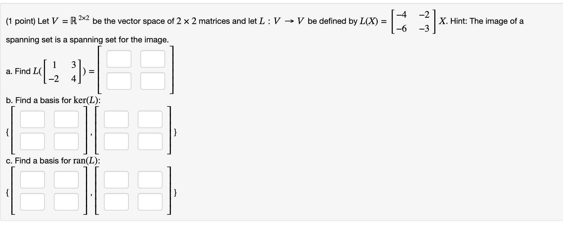 Solved Let 𝑉=ℝ2×2V=R2×2 be the vector space of 2×22×2 | Chegg.com Solved Let 𝑉=ℝ2×2V=R2×2 be the vector space of 2×22×2 | Chegg.com