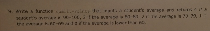 Solved 9. Write a function qualityPoints that inputs a | Chegg.com