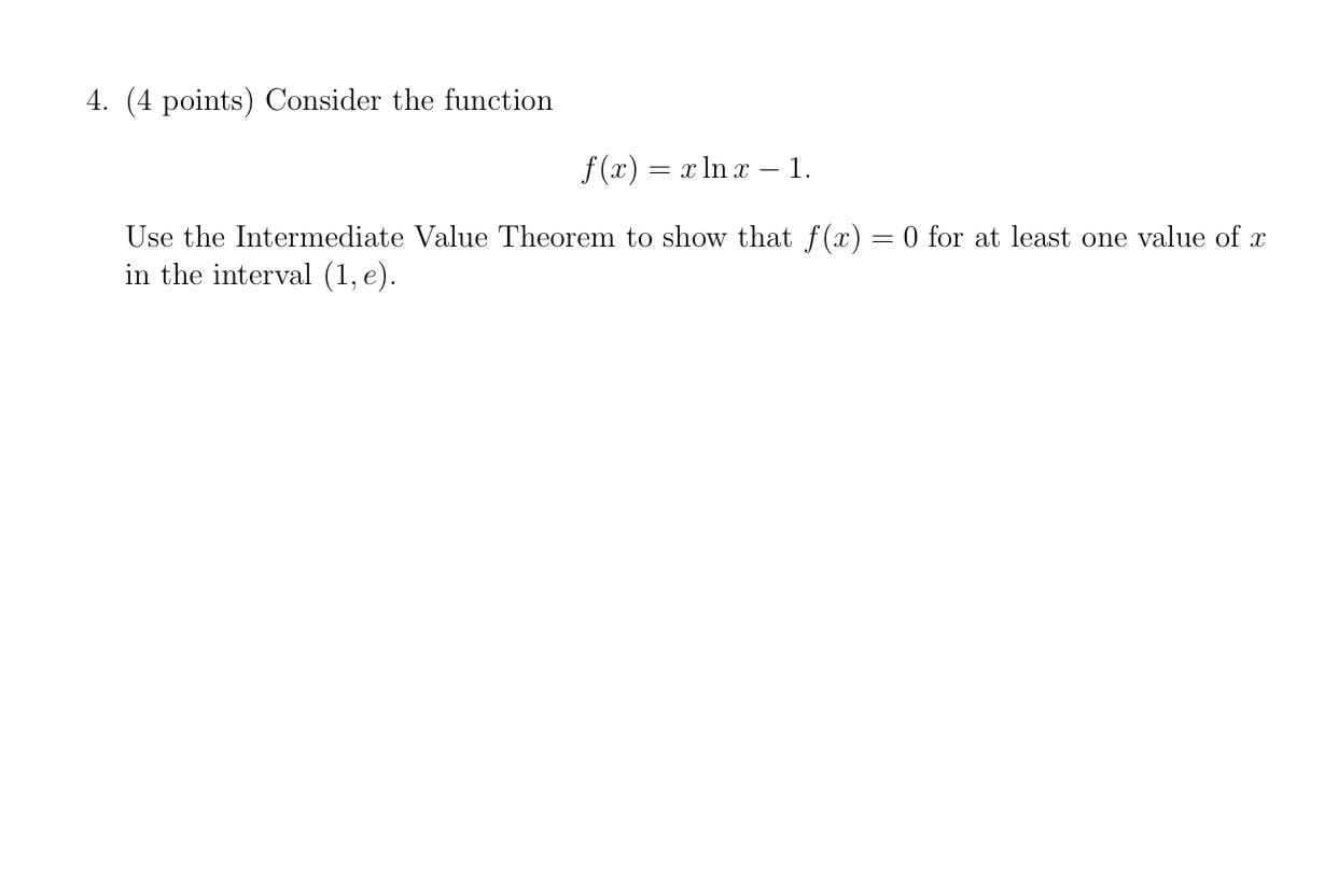 Solved 4. (4 points) Consider the function f(x)=xlnx−1. Use | Chegg.com
