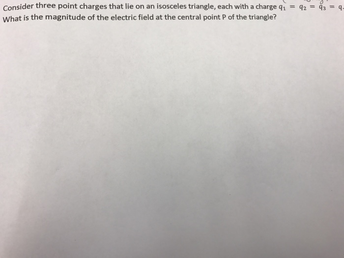 Solved Consider three point charges that lie on an isosceles | Chegg.com Solved Consider three point charges that lie on an isosceles | Chegg.com