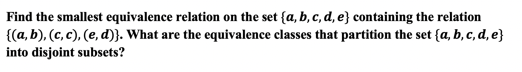 Solved Find the smallest equivalence relation on the set | Chegg.com