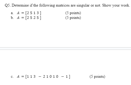 Solved Q5. Determine if the following matrices are singular | Chegg.com