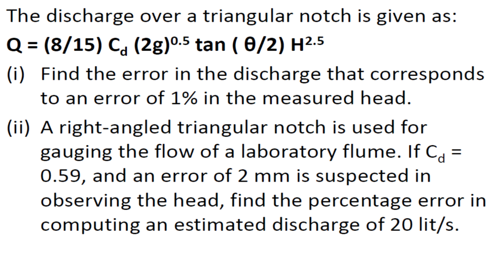 Solved The discharge over a triangular notch is given as: Q | Chegg.com