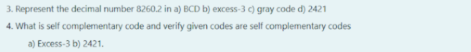 Solved 3. Represent the decimal number 8260.2 in a) BCD b) | Chegg.com