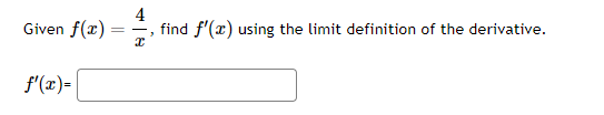 Solved Given f(x)=x4, find f′(x) using the limit definition | Chegg.com