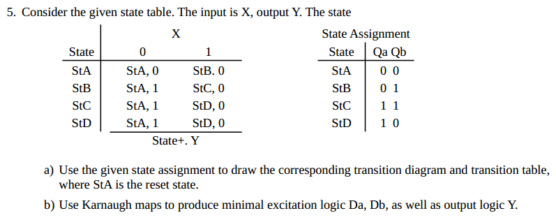 Solved 5. Consider the given state table. The input is X, | Chegg.com