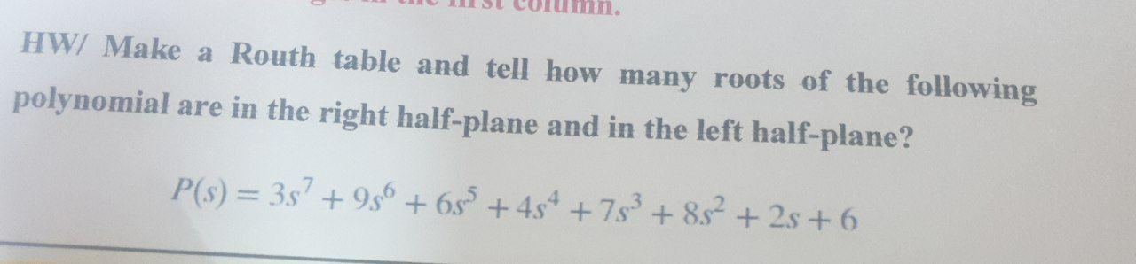 un. HW/ Make a Routh table and tell how many roots of | Chegg.com