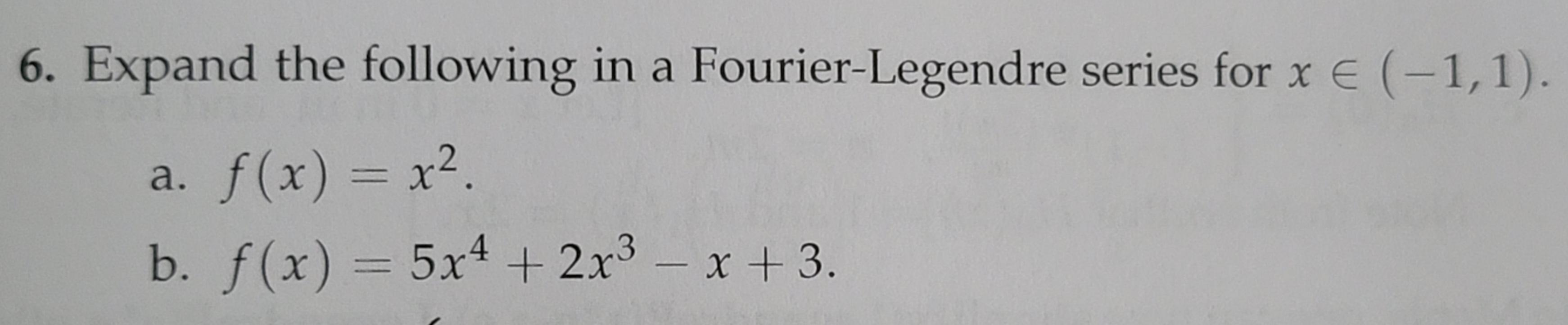 Solved 6. Expand the following in a Fourier-Legendre series | Chegg.com