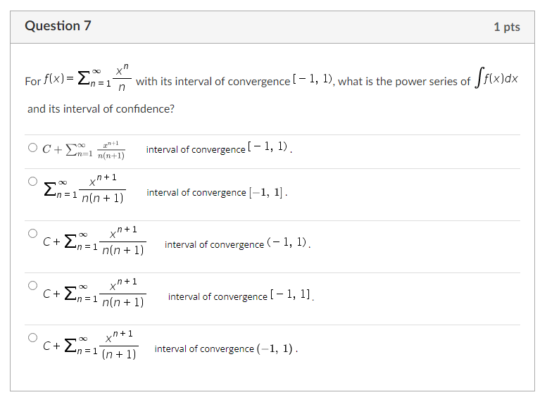 Solved Question 7 1 pts For f(x)=∑n=1∞nxn with its interval | Chegg.com