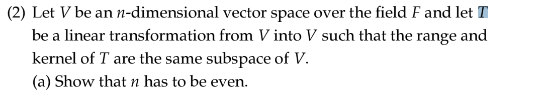 Solved (2) Let V be an n-dimensional vector space over the | Chegg.com Solved (2) Let V be an n-dimensional vector space over the | Chegg.com