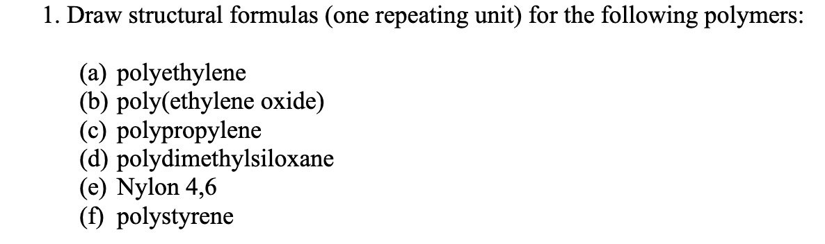 Solved 1. Draw structural formulas (one repeating unit) for | Chegg.com
