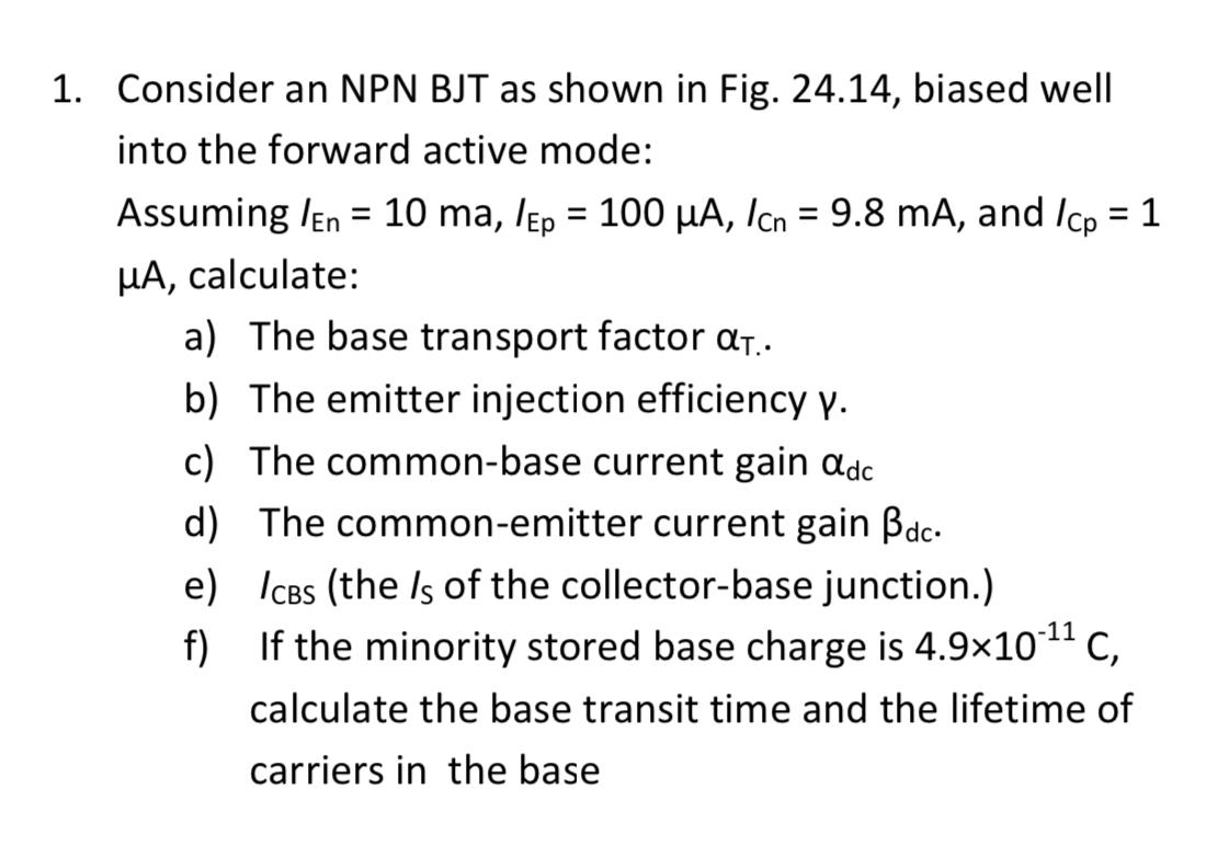 Solved 1. Consider an NPN BJT as shown in Fig. 24.14, biased | Chegg.com