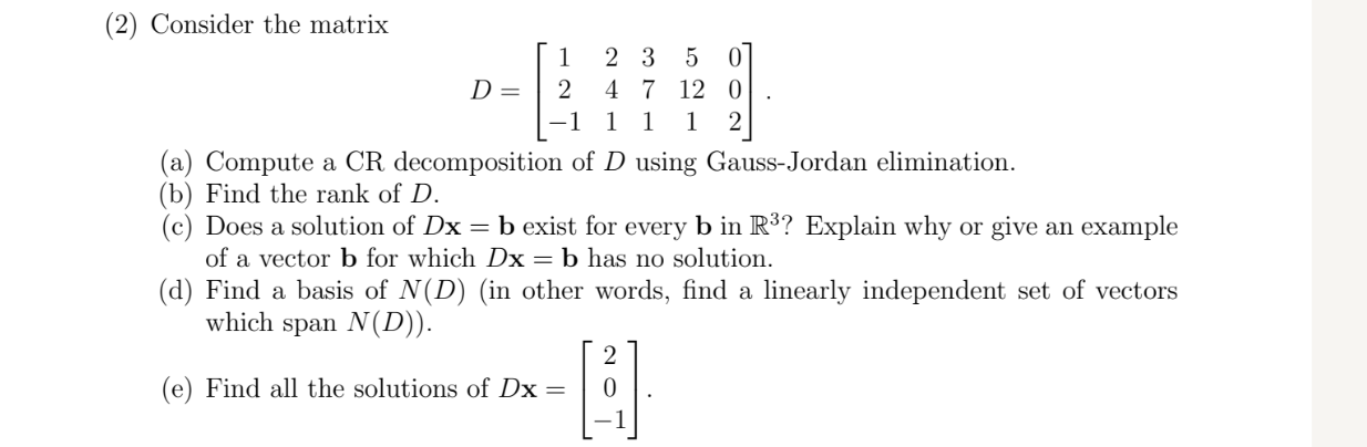 Solved (2) Consider the matrix 1 2 3 5 0 D= 2 4 7 12 0 1 1 1 | Chegg.com