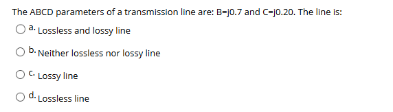 Solved The ABCD parameters of a transmission line are: | Chegg.com