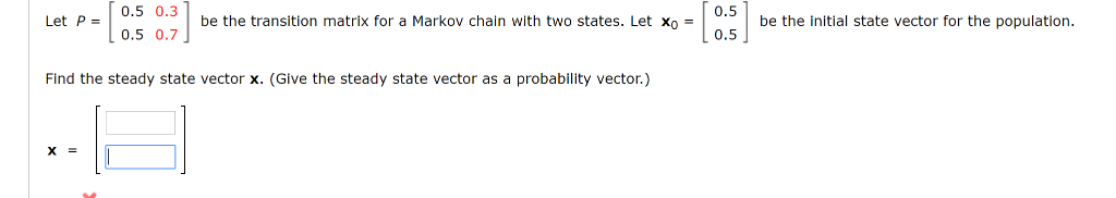 Solved Let P=[ 0.5 0.3 0.5 0.7 -k: :] be the transition | Chegg.com