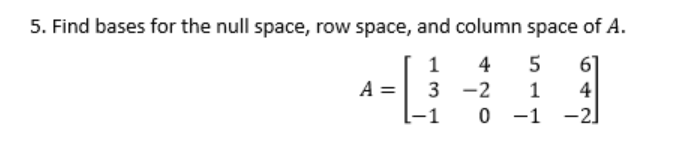 Solved 5. Find bases for the null space, row space, and | Chegg.com