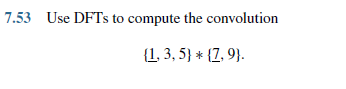 Solved Use DFTS to compute the convolution 7.53 1, 3, 5) | Chegg.com