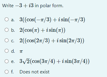 Solved Write −3+i3 in polar form. a. 3((cos(−π/3)+isin(−π/3) | Chegg.com