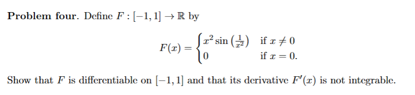 Solved Problem four. Define F:[−1,1]→R by F(x)={x2sin(x21)0 | Chegg.com