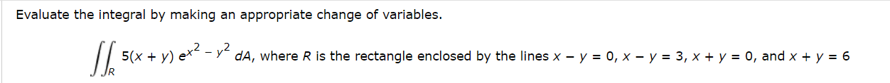 Solved Evaluate the integral by making an appropriate change | Chegg.com