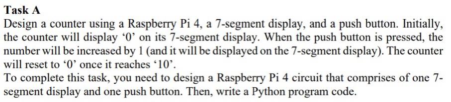 Solved Design a counter using a Raspberry Pi 4, a 7-segment | Chegg.com