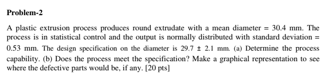 Solved Problem-2 A plastic extrusion process produces round | Chegg.com