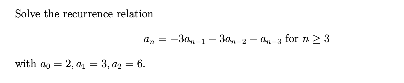 Solved Solve the recurrence relation an = -3an-1 – 3an-2 – | Chegg.com