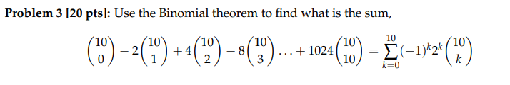 Solved Problem 3 [ 20 pts]: Use the Binomial theorem to find | Chegg.com