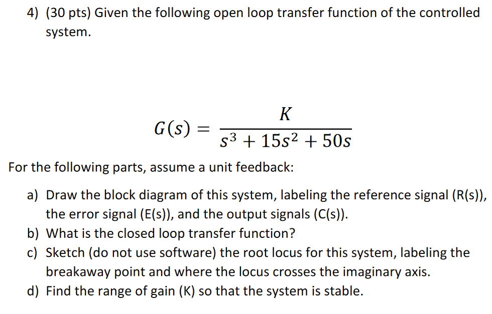 Solved 4) (30 pts) Given the following open loop transfer | Chegg.com