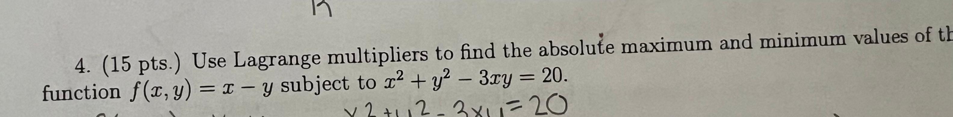Solved 4. (15 pts.) Use Lagrange multipliers to find the | Chegg.com