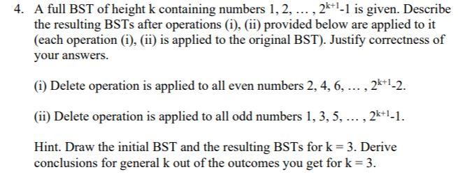 Solved 4. A full BST of height k containing numbers 1, 2, | Chegg.com