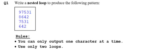 Solved Q1 Write a nested loop to produce the following | Chegg.com