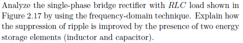 Solved Analyze the single-phase bridge rectifier with RLC | Chegg.com