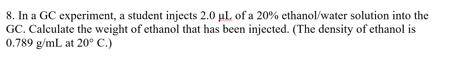 Solved 8. In a GC experiment, a student injects 2.0μL of a | Chegg.com