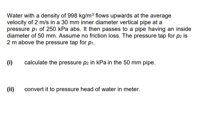 Solved Water with a density of 998 kg/m3 flows upwards at | Chegg.com