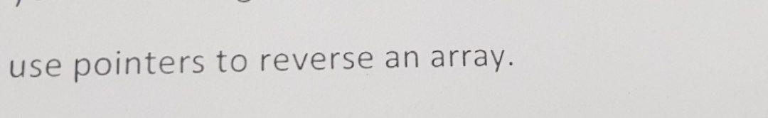 Solved use pointers to reverse an array. | Chegg.com