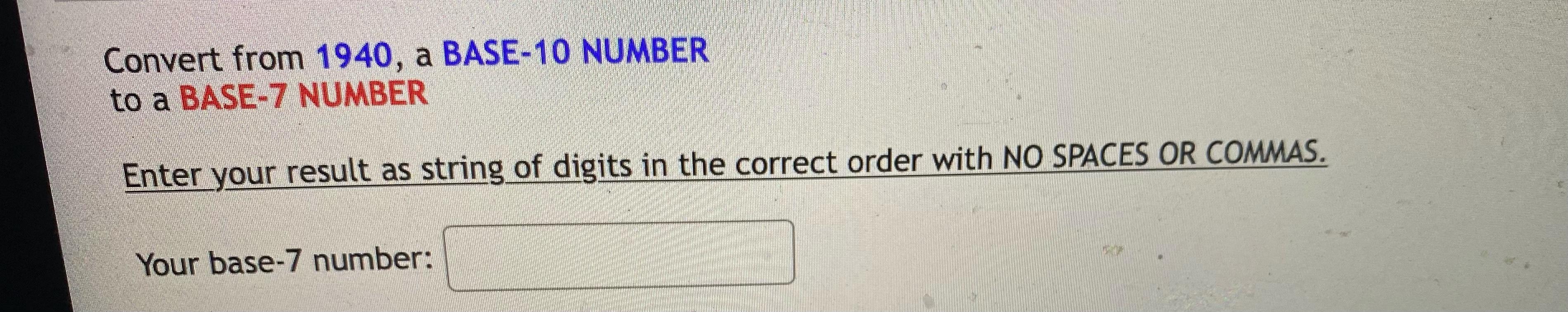 Solved Convert from 1940, a BASE-10 NUMBER to a BASE-7 | Chegg.com