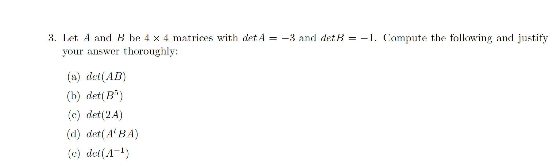Solved 3. Let A and B be 4 x 4 matrices with detA = -3 and | Chegg.com