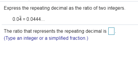 Solved Express the repeating decimal as the ratio of two | Chegg.com