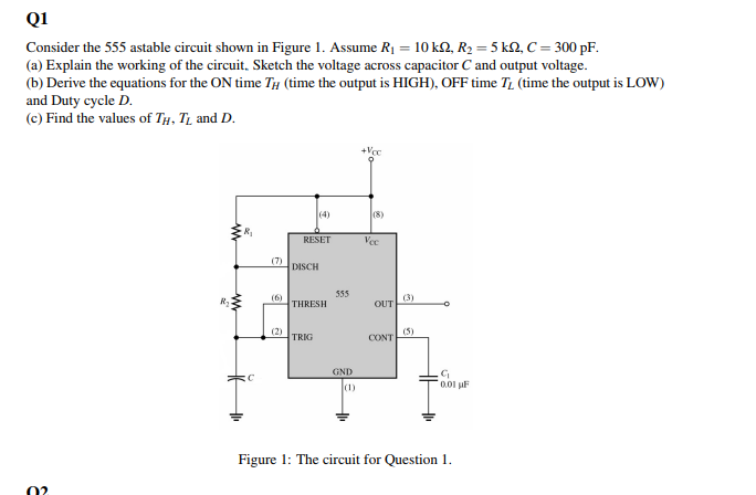 Solved Q1 Consider the 555 astable circuit shown in Figure | Chegg.com