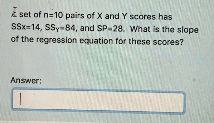 Solved A set of n=10 pairs of X and Y scores has SSx=14, | Chegg.com