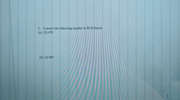 Solved 2. Convert the following number to BCID binary (a) | Chegg.com