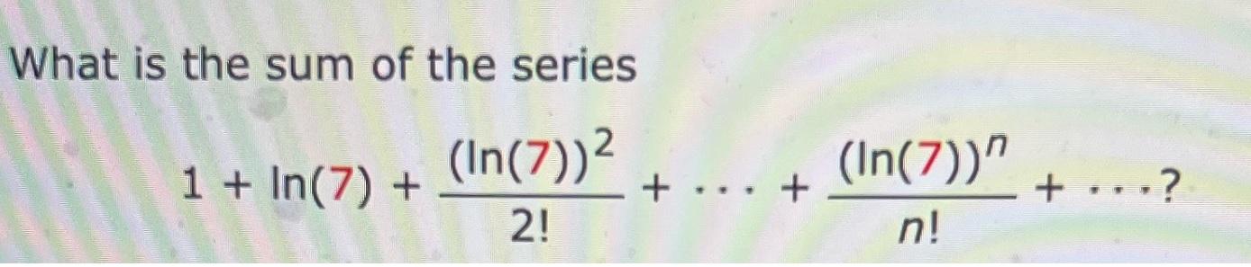 Solved What is the sum of the series | Chegg.com