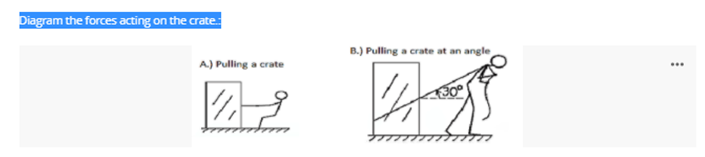 Solved Diagram the forces acting on the crate. B.) Pulling a | Chegg.com